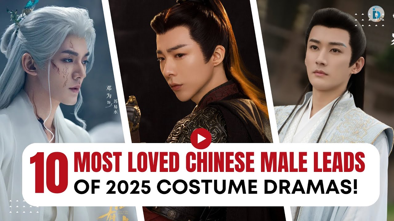 Top 10 Most Loved Chinese Male Leads of 2025 Costume Dramas | Du Idols ...