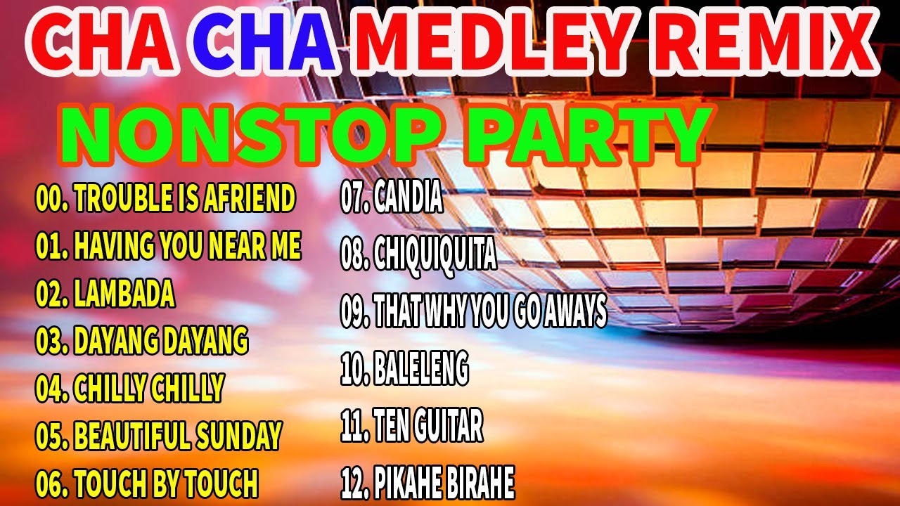 NEW NONSTOP CHACHA REMIX 2023 💥 ️💥 TROUBLE IS A FRIEND CHACHA REMIX ...