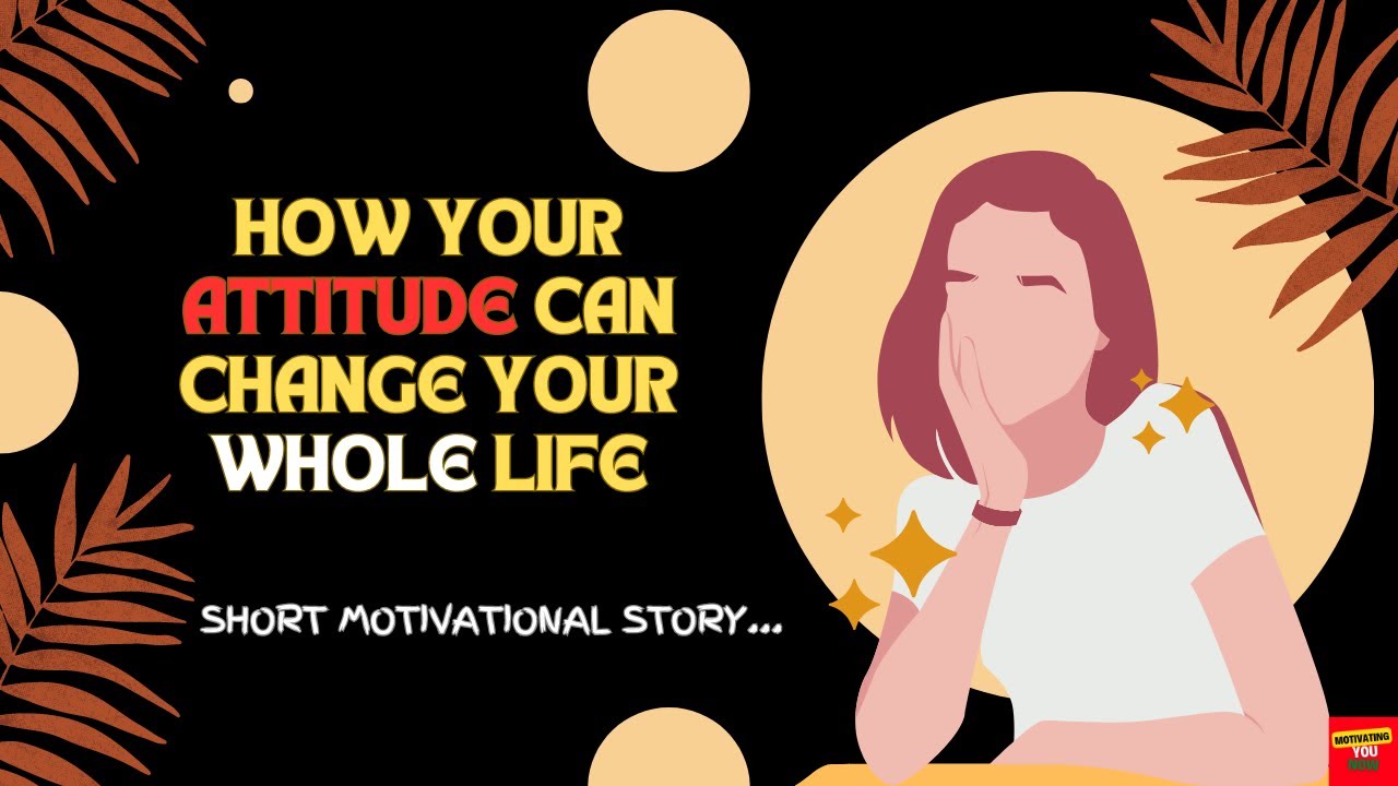 How Your Attitude can change your whole life Short Motivational Story # ...