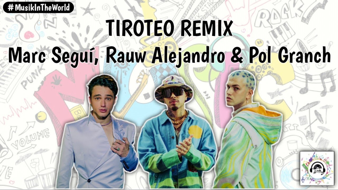 Marc Seguí, Rauw Alejandro & Pol Granch - Tiroteo Remix (Letra Lyrics ...