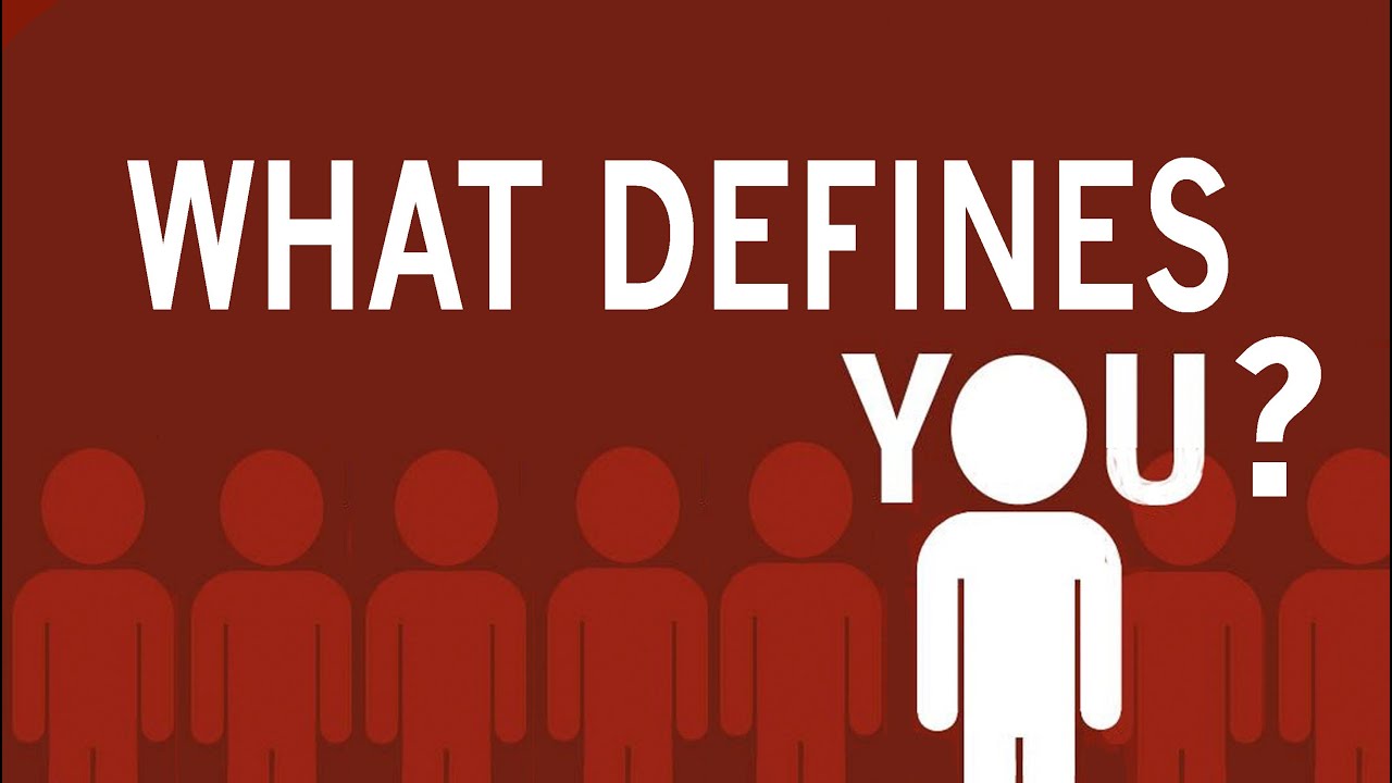 What Defines You? - YouTube