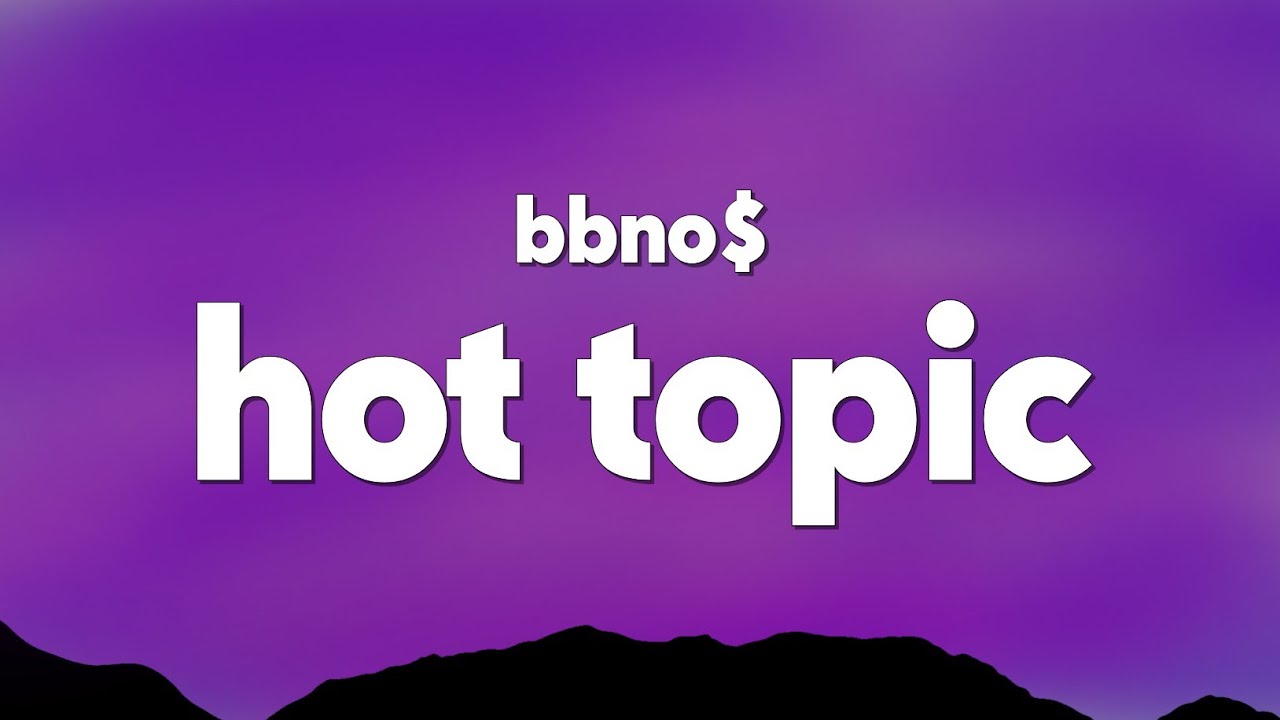 bbno$ - hot topic (Lyrics) - YouTube
