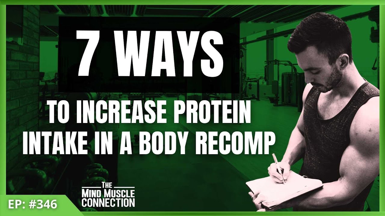 Episode 346: 7 Ways To Increase Protein Intake In A Body Recomp - YouTube