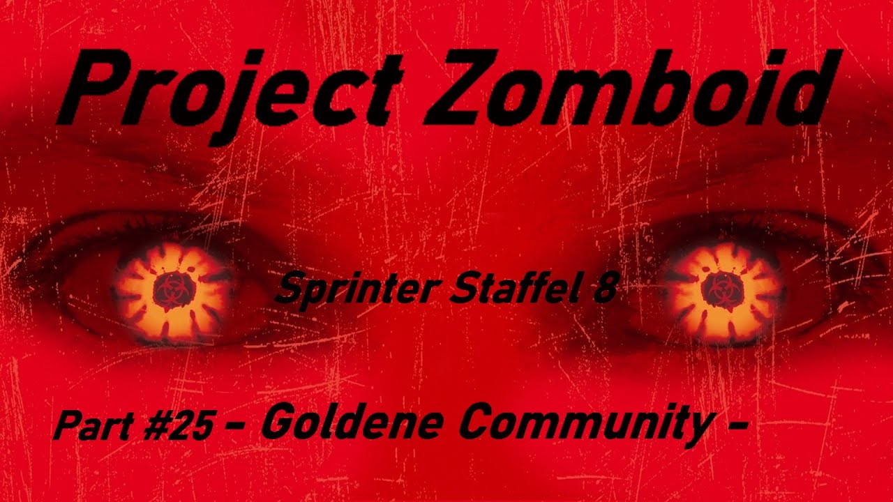 Project Zomboid Sprinter Staffel 8 Part #25 - Goldene Community - - YouTube