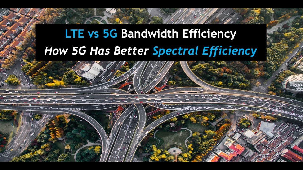 LTE vs 5G Bandwidth Efficiency - How 5G Has Better Spectral Efficiency ...