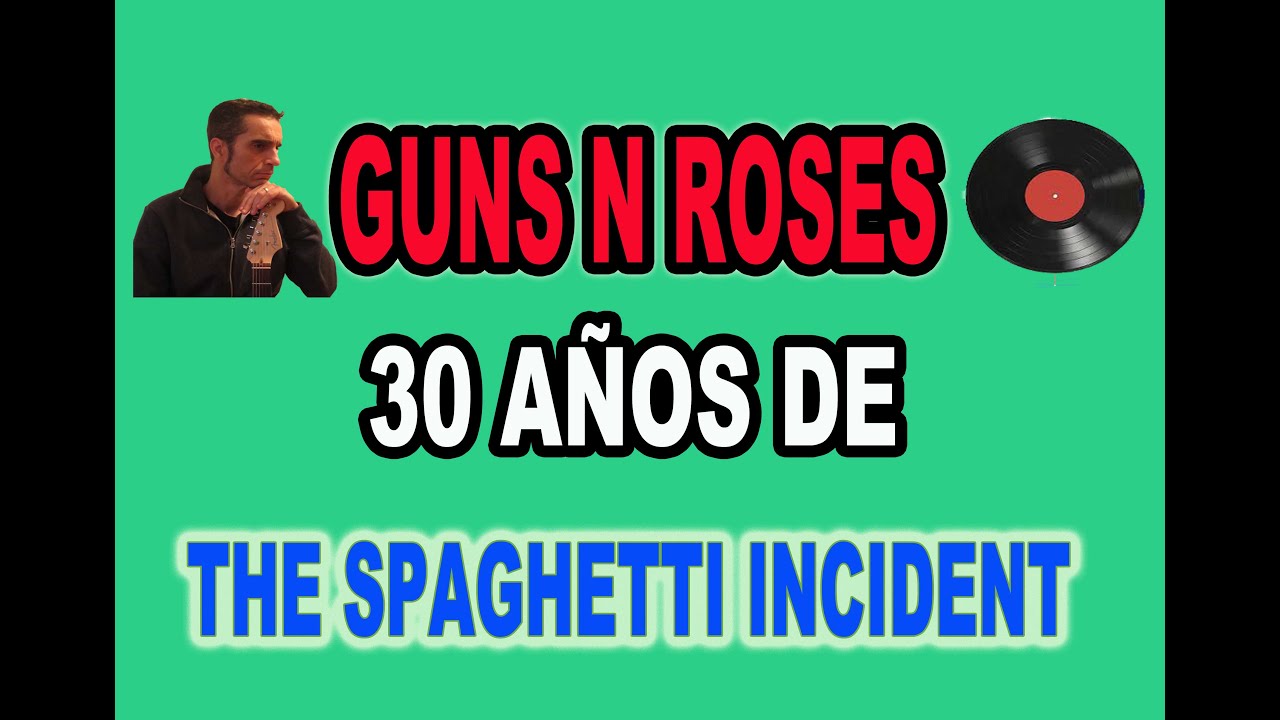 30 AÑOS DEL POLÉMICO DISCO PUNK DE GUNS N ROSES: THE SPAGHETTI INCIDENT ...