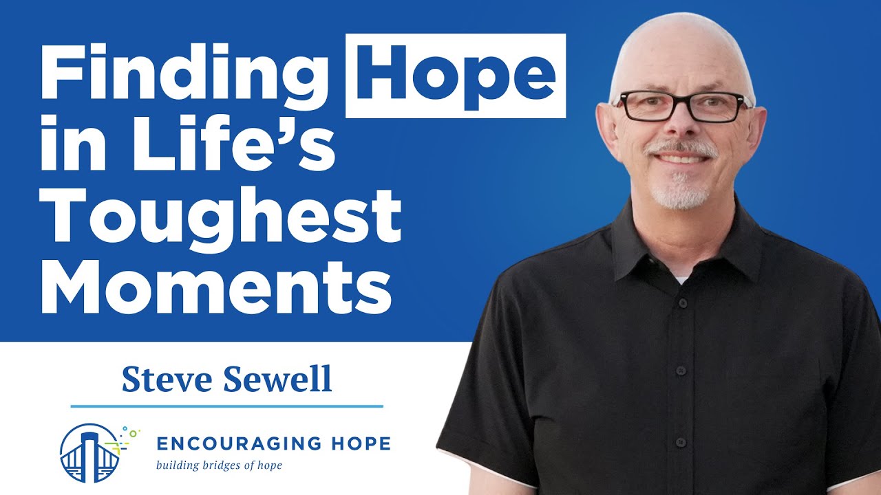 Encouraging Hope with Steve Sewell - YouTube