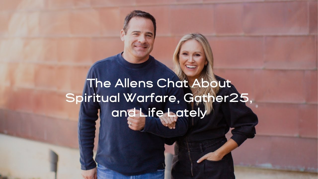 A Life Update From Jennie and Zac Allen // Gather25, Spiritual Warfare and More. - YouTube
