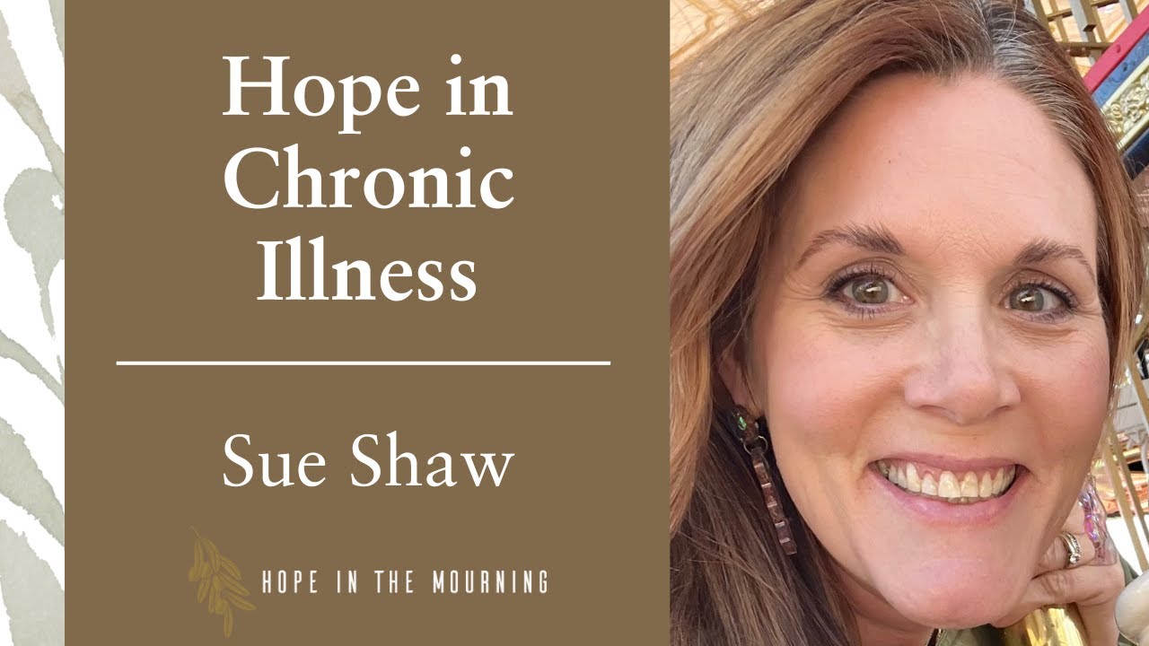 Hope in Chronic Illness | Sue Shaw | S1:E4 - YouTube