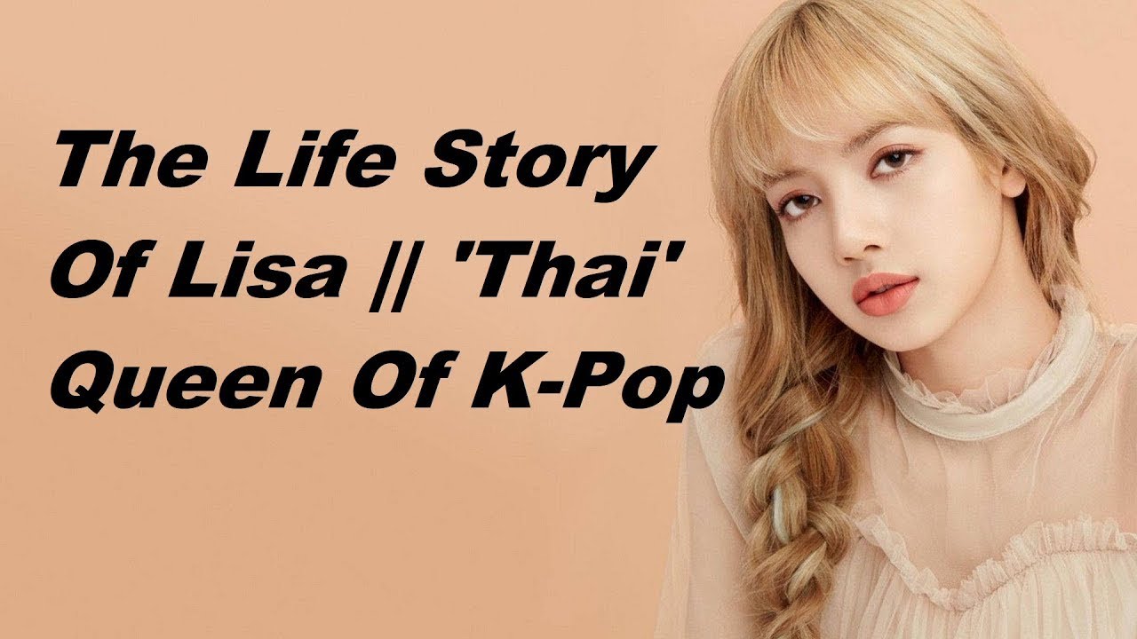The Life Story Of Lisa 'Thai' Queen Of K Pop - YouTube