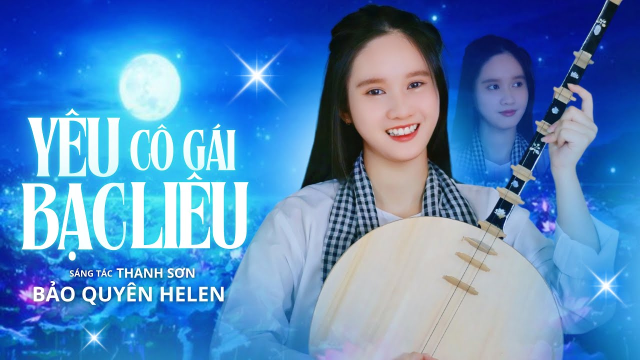 [MV 4K] YÊU CÔ GÁI BẠC LIÊU - BẢO QUYÊN HELEN | Official Lyrics Video ...
