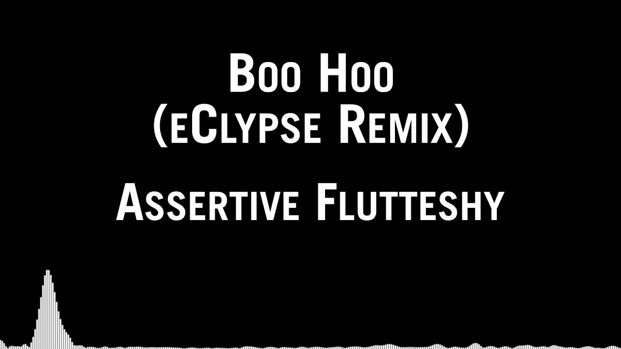 Assertive Fluttershy - Boo Hoo (eClypse Remix) - YouTube