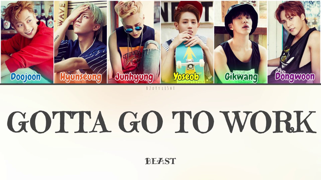 Beast (비스트) - Gotta Go To Work (일하러 가야 돼) (Color Coded Lyrics Han/Rom ...