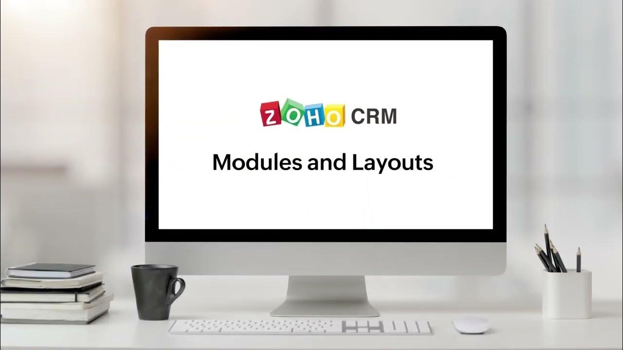 Structure CRM data using Modules and Layouts | Zoho CRM in a Nutshell ...