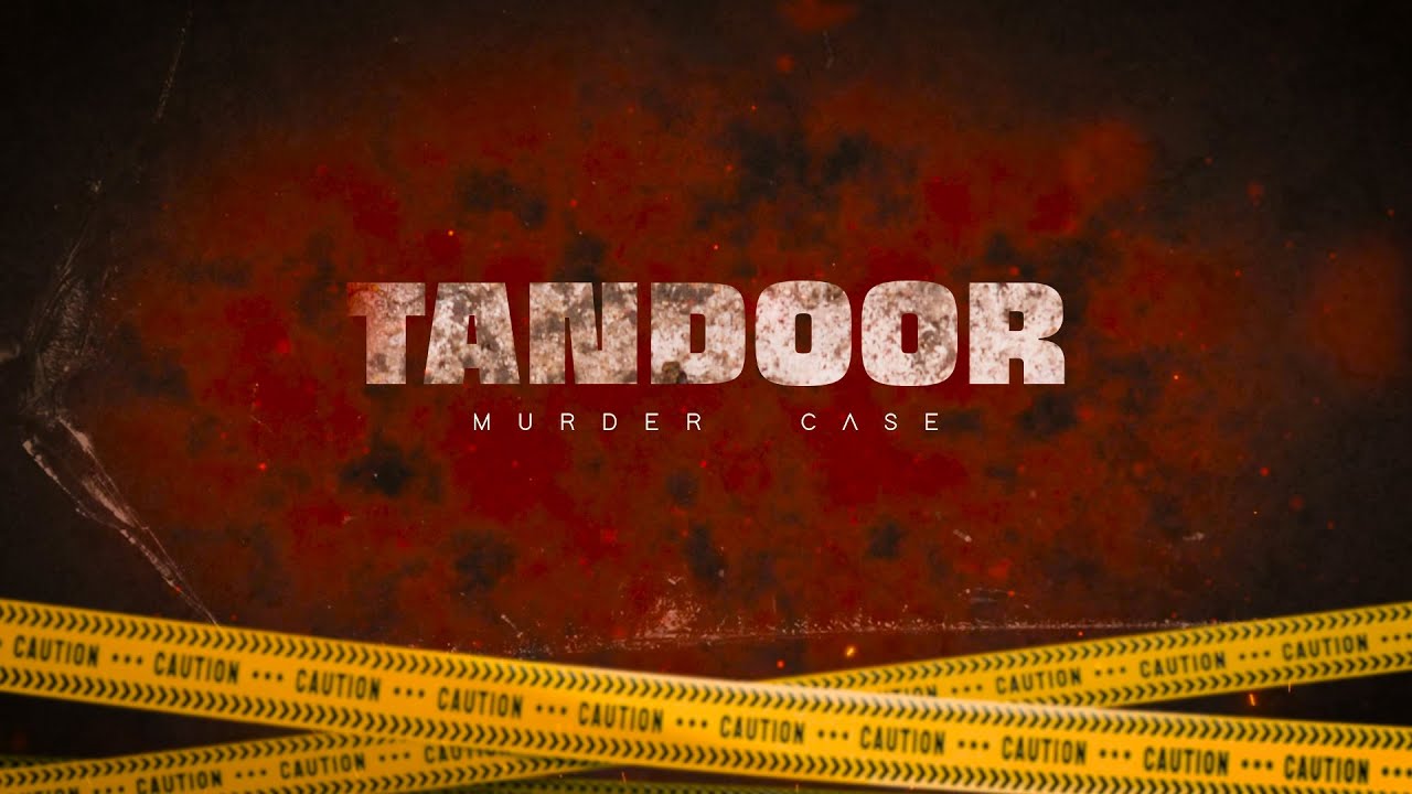 Tandoor Murder Case : A Case That Shook The Nation | Trailer | Duggal ...