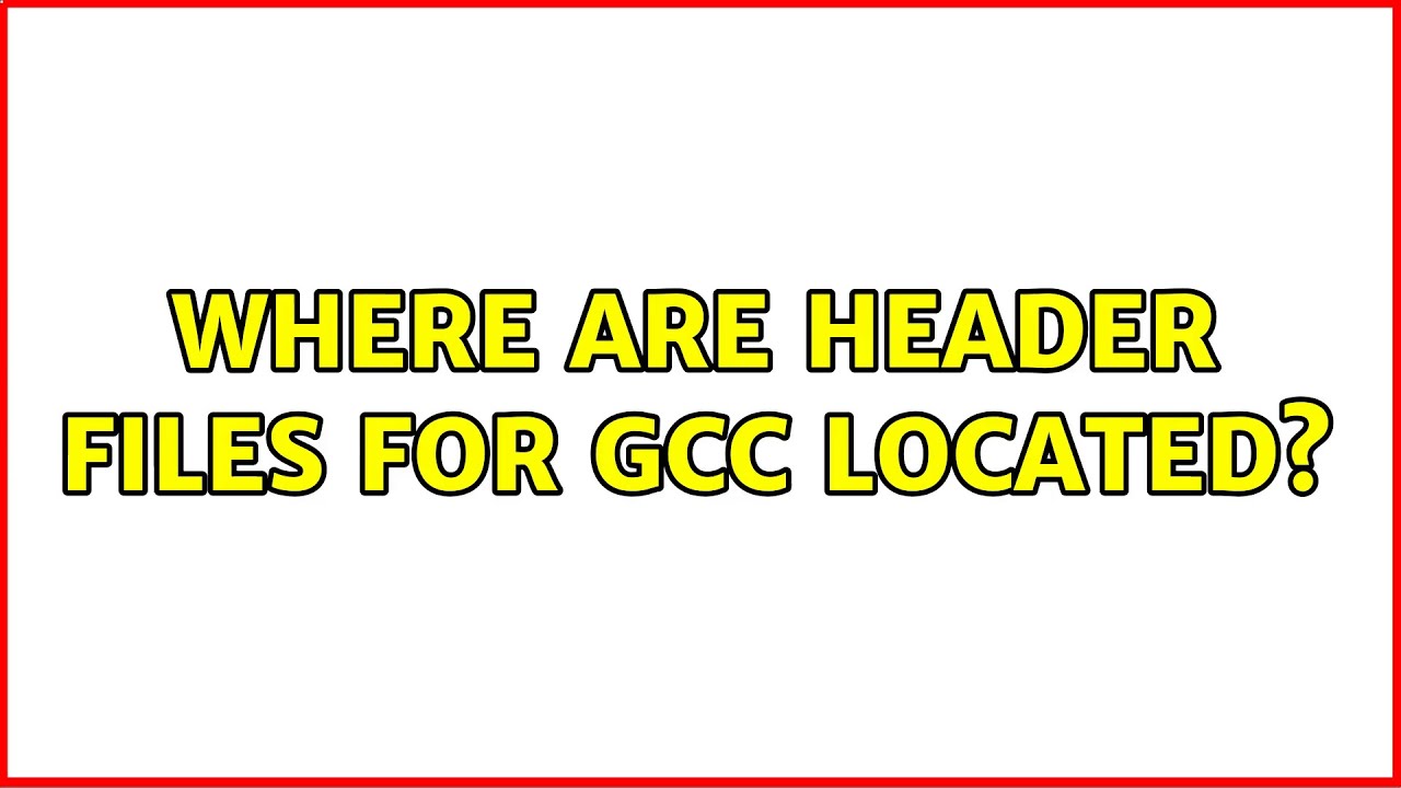 Ubuntu: Where are header files for GCC located? (2 Solutions!!) - YouTube