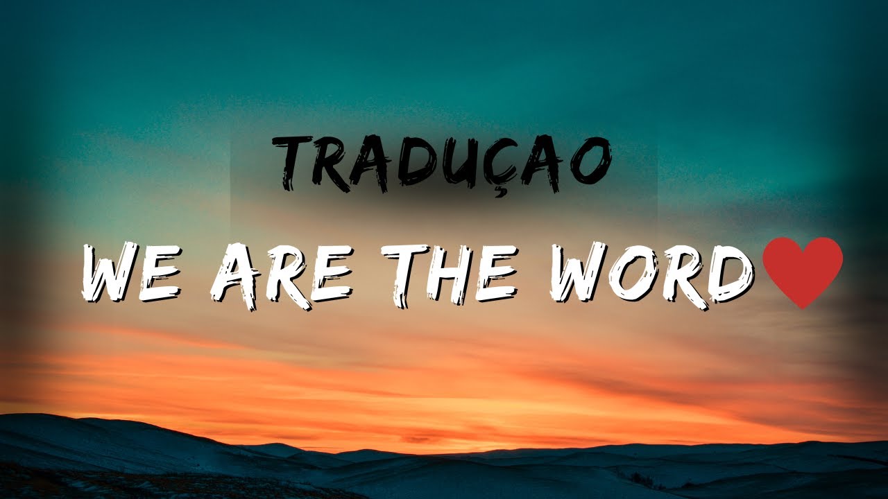 We Are The Word (Traduçao/Legendado) - YouTube