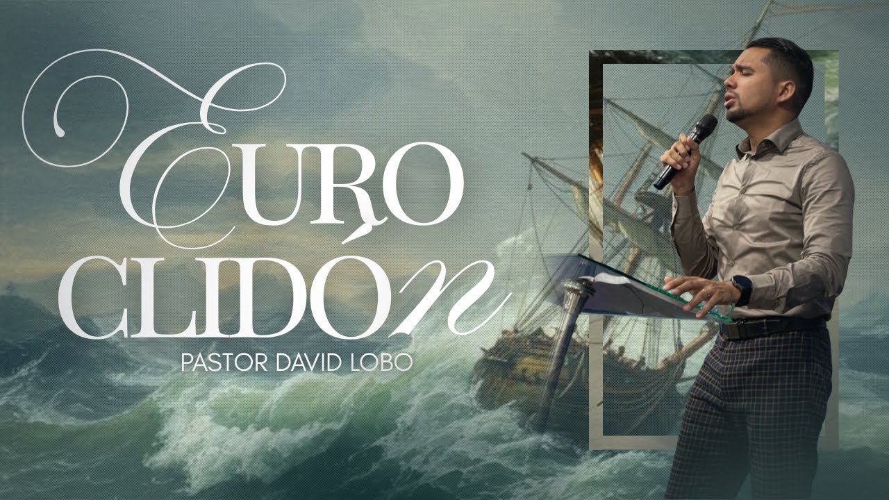 Euroclidon - Pr. David Lobo - 16 de Noviembre 2025 | Prédicas ...