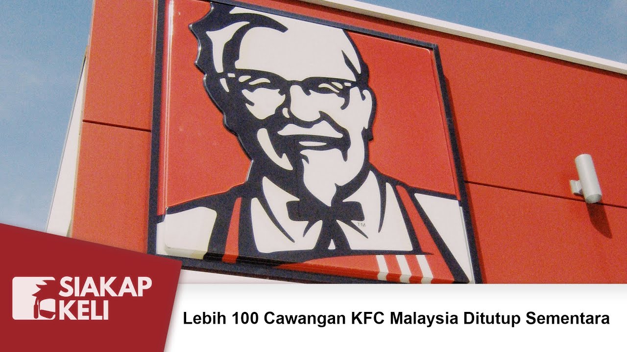 Lebih 100 Cawangan KFC Malaysia Ditutup Sementara - YouTube