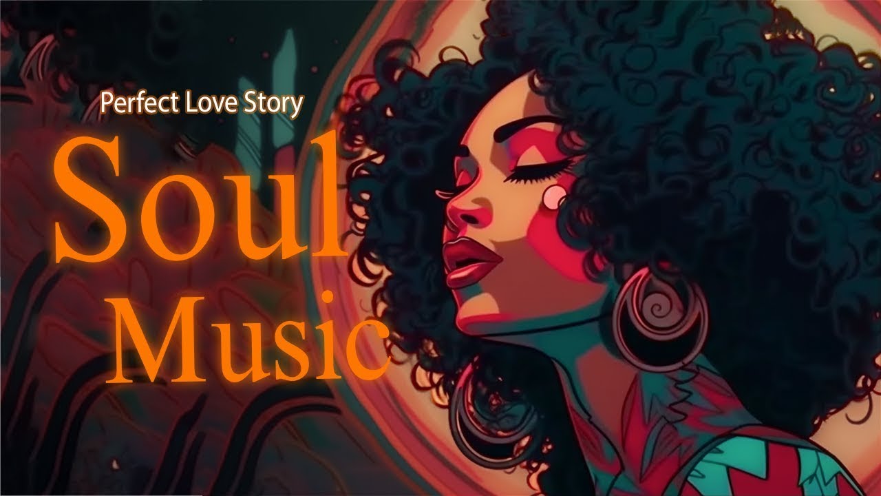 Soul Music ~ perfect love story ~ Chill Soul Music Playlist - YouTube Music
