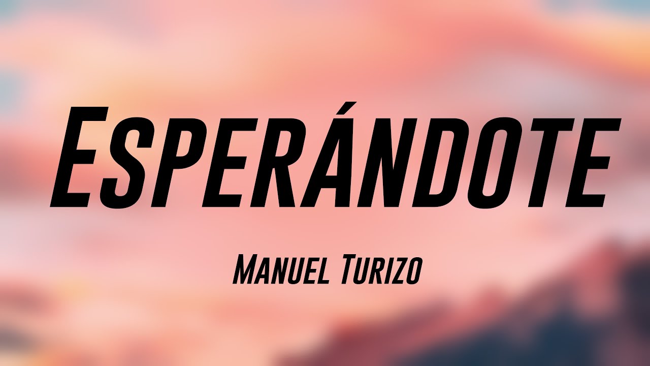 Esperándote - Manuel Turizo {Lyrics Video} 🧋 - YouTube