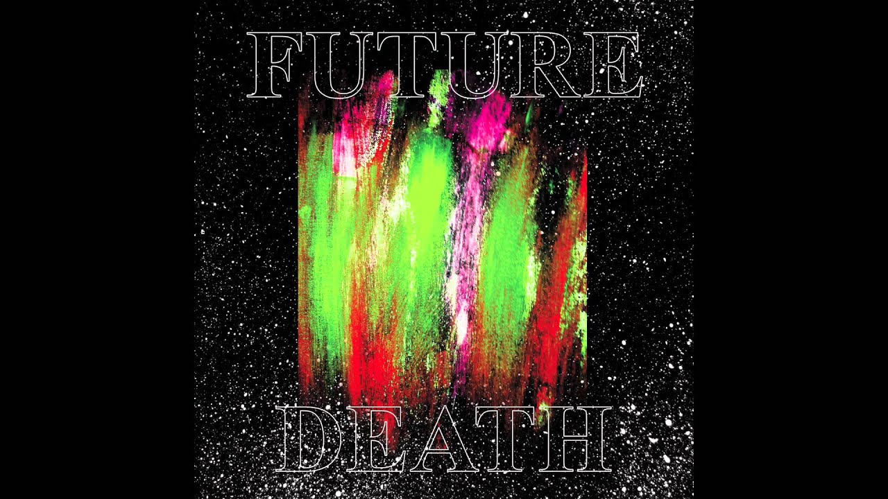 Future Death - Post-Everything - YouTube