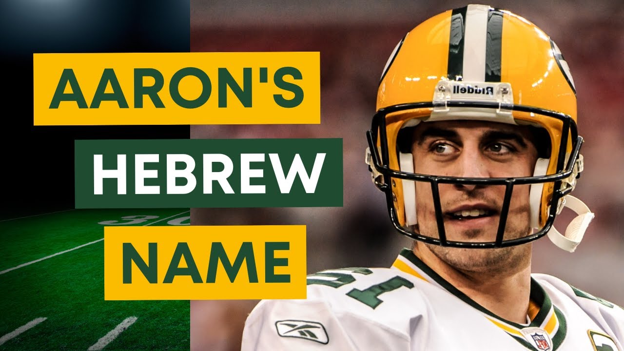 From Aaron Rodgers to Aaron Schoupp in Hebrew: The Origins of the Name ...