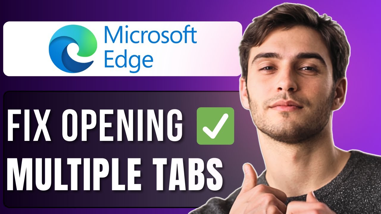 How To Fix Microsoft Edge Keeps Opening Multiple Tabs in Windows 11 ...