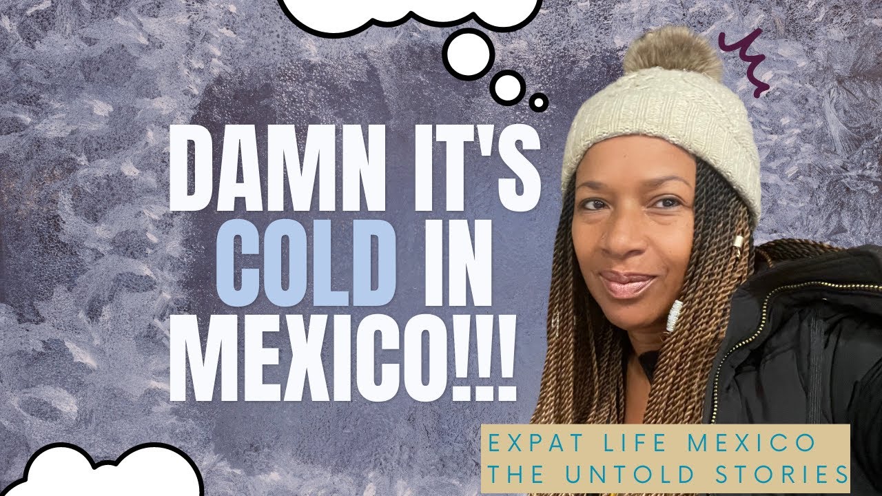 Damn It's Cold in Mexico! Today we talk about the Weather! - YouTube