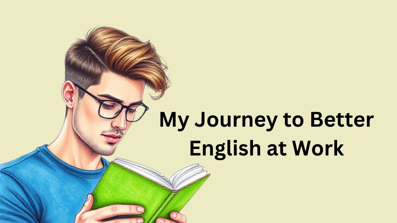 My Journey to Better English at Work | Graded Reader | Improve Your ...