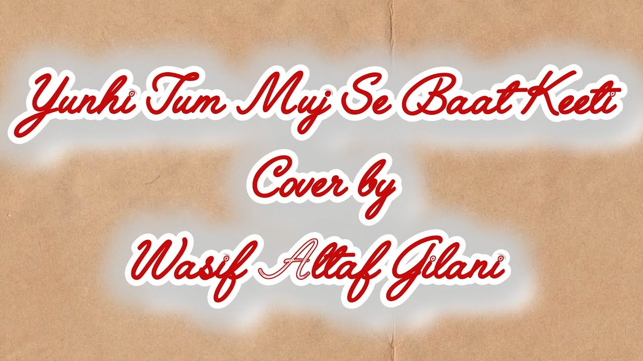 Yunhi Tum Muj Se Pyar Kerti | Cover by Wasif Altaf Gilani | 19 January 2025 | Sunday - YouTube