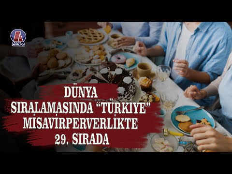 Dünyanın En Misafirperver Ülkeleri Sıralamasında Türkiye 29. Sırada Yer Aldı..