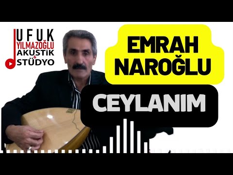 Aşık Emrah Naroğlu - Ceylanım/Ufuk Yılmazoğlu Akustik Stüdyo