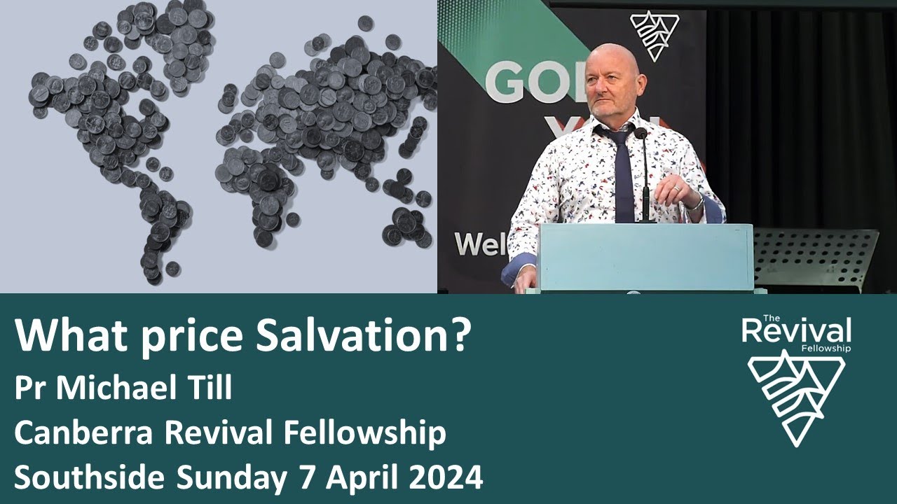 Pr Michael Till - 7 April 2024 - What price Salvation? - YouTube