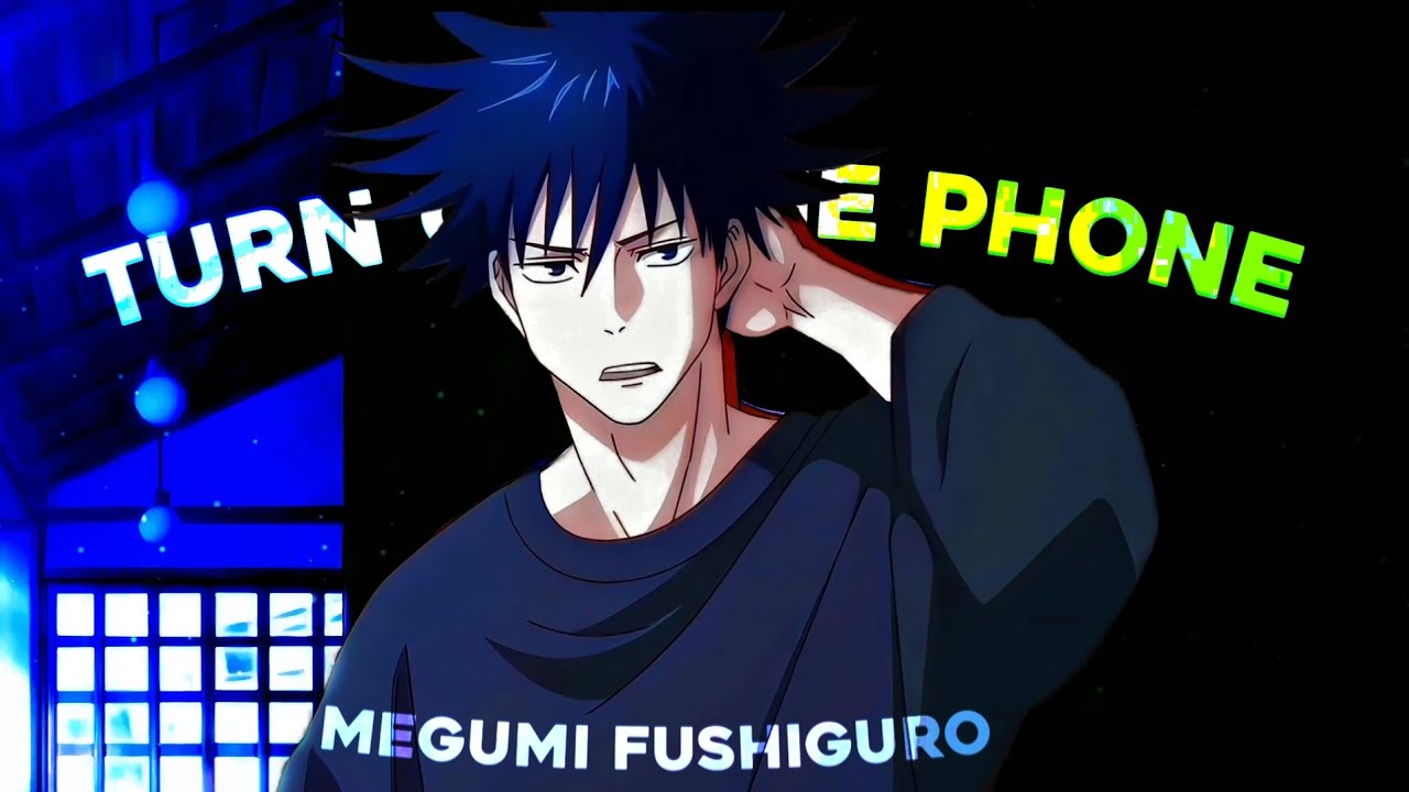 Megumi Fushiguro edit -Turn off the phone - [AMV /jujutsu kaisen/anime ...