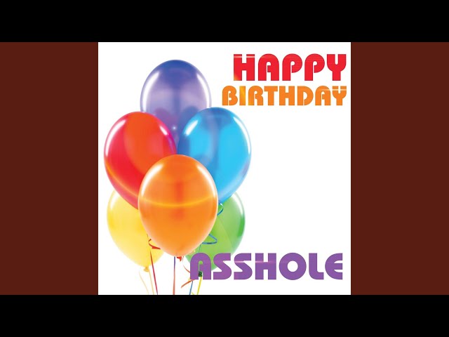 Happy Birthday Asshole