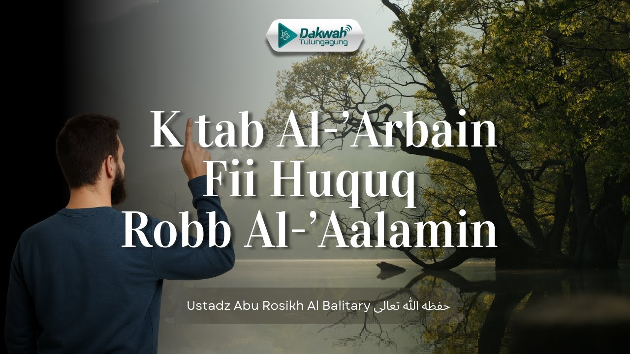 📓 Kitab Kitab Al-Arba'in fii Huquq Robb al-'Alamin | Ustadz Abu Rosikh ...