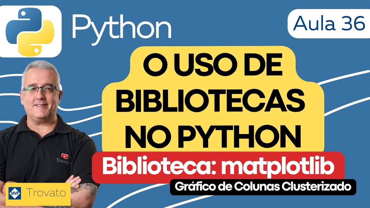 [Aula 36] - PYTHON - Biblioteca matplotlib - Gráfico de Colunas Clusterizado - YouTube