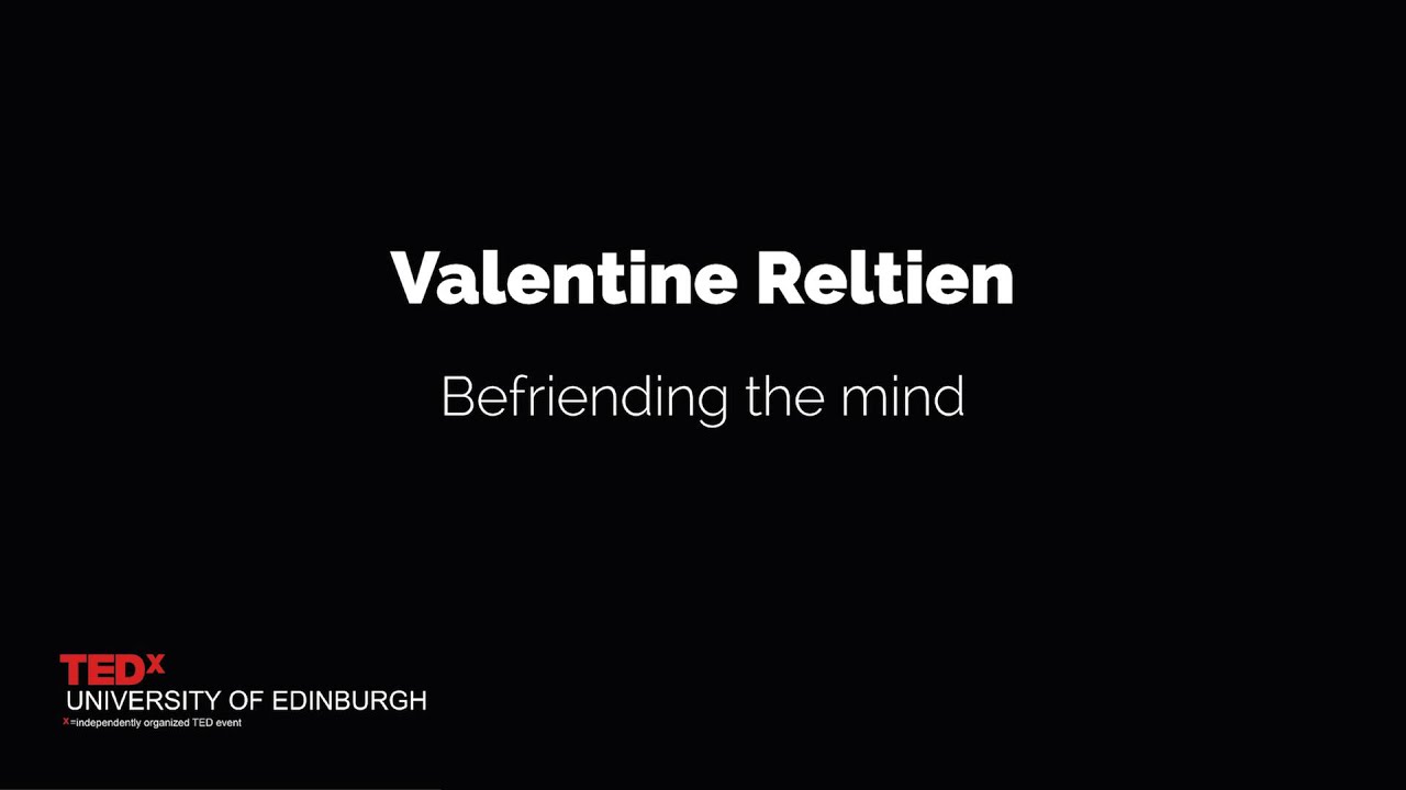 Valentine Reltien: Befriending the mind | TEDxUniversityofEdinburgh ...