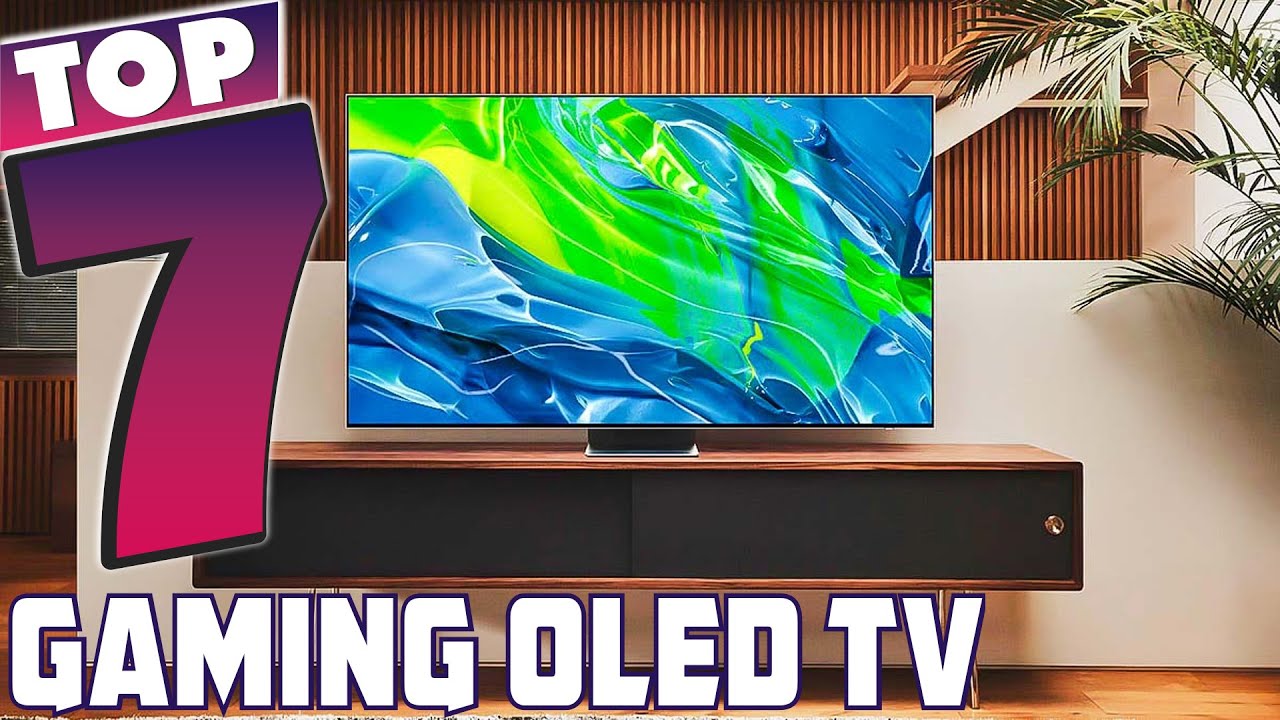 Top 7 OLED TVs for the Best Gaming Experience in 2024 - YouTube