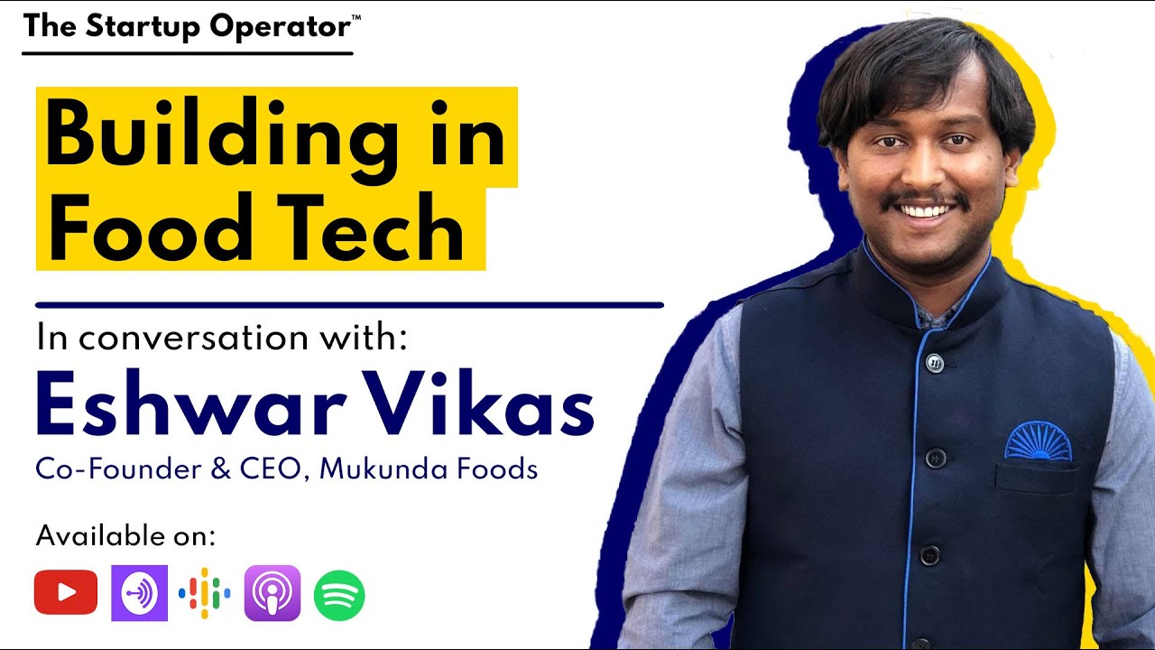 Building Food Tech | Eshwar Vikas (Co-founder & CEO, Mukunda Foods ...