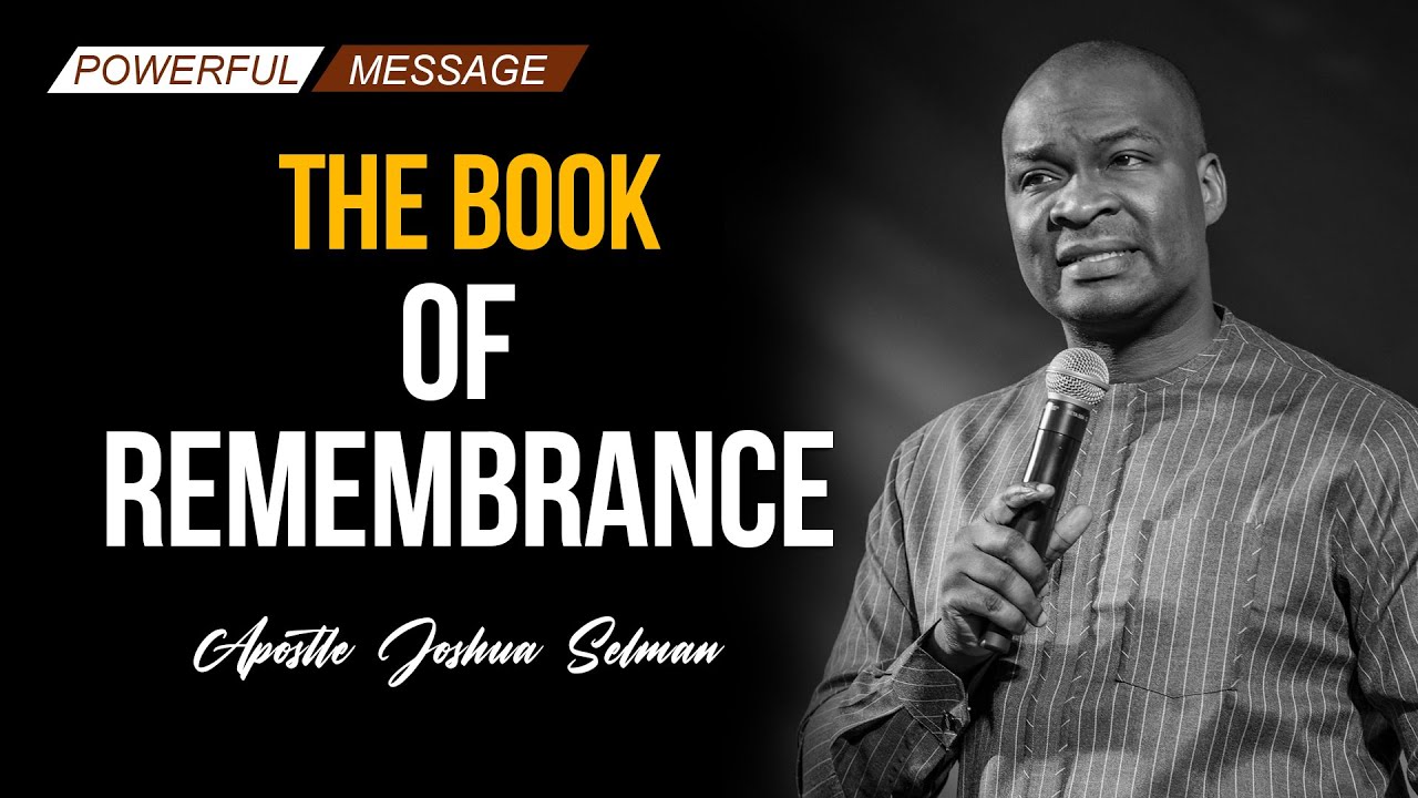 THE BOOK OF REMEMBRANCE - APOSTLE JOSHUA SELMAN 2022 - YouTube