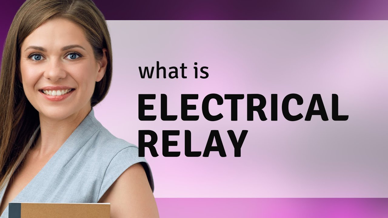 Electrical relay | definition of ELECTRICAL RELAY - YouTube