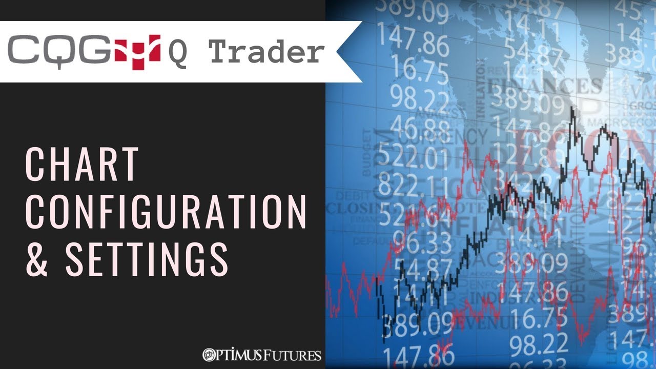 CQG Q Trader - How to Configure and Edit Chart Settings | Optimus ...