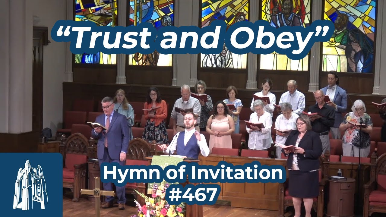 "Trust and Obey" - Hymn of Invitation #467 - [7/16/23] - YouTube