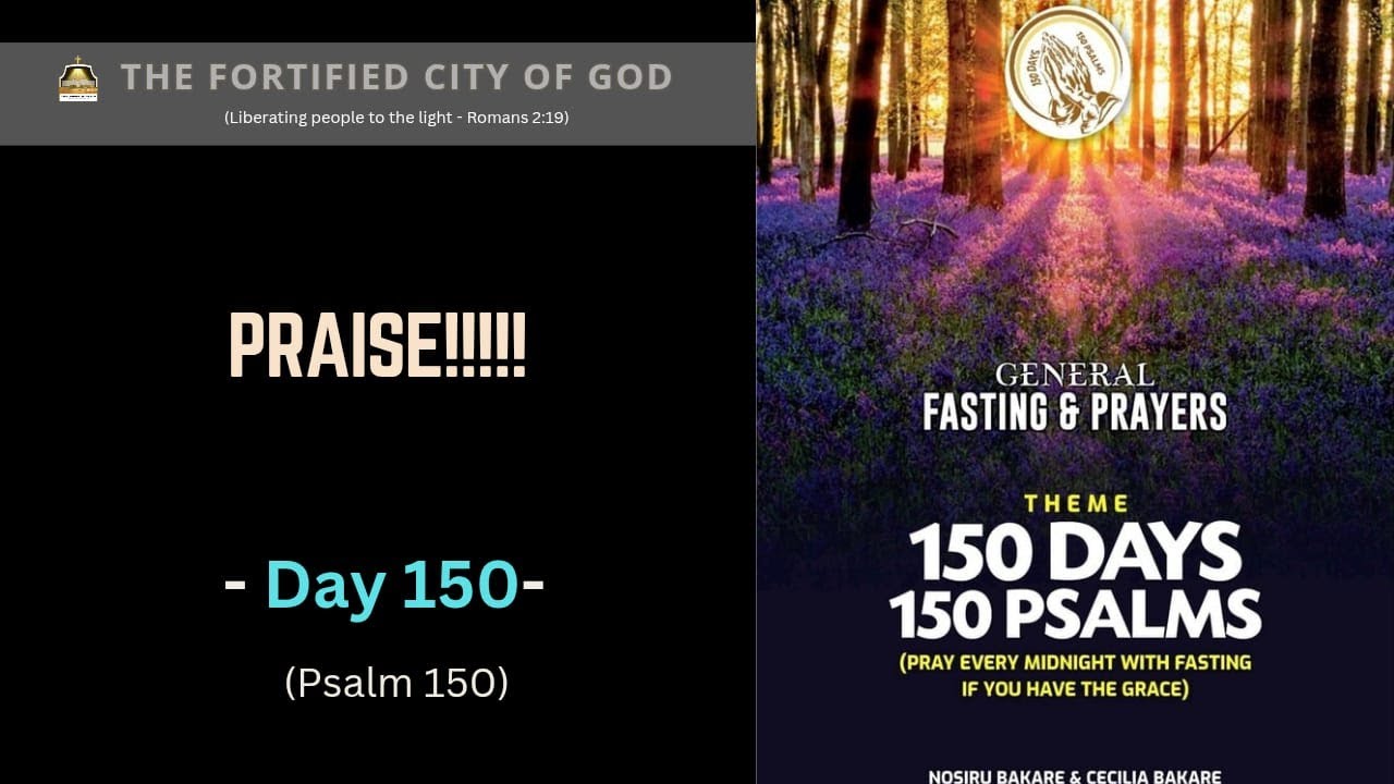 150 DAYS 150 PSALMS || DAY 150 - PRAISE! (Psalms 150) || Pastor Ade ...