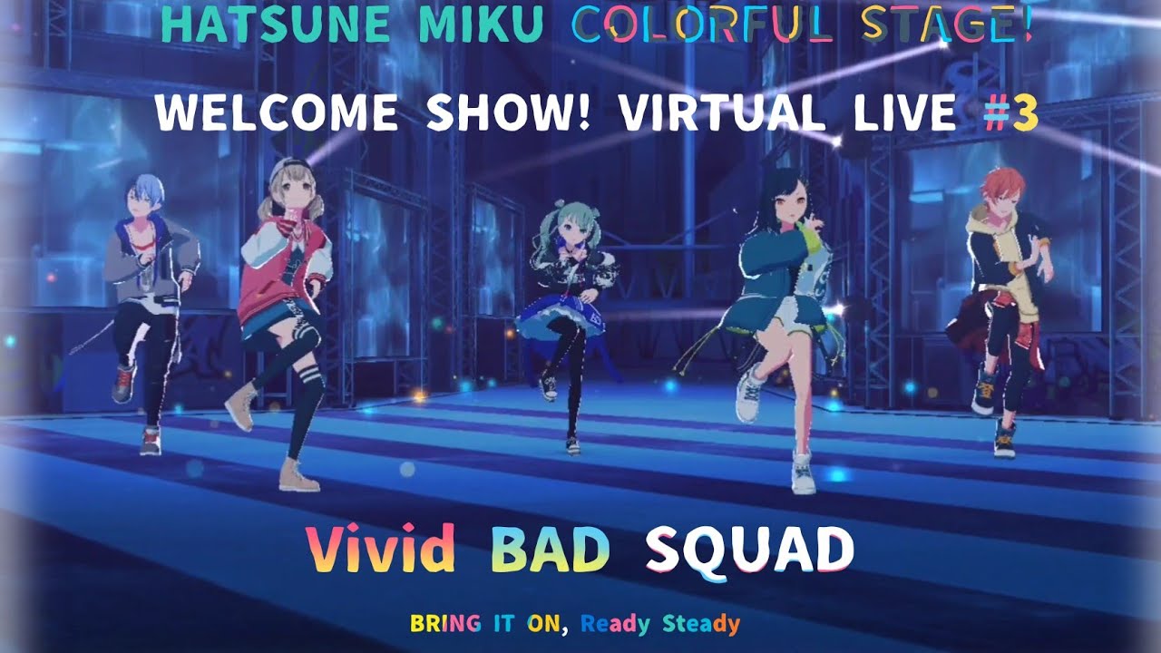 Hatsune Miku Colorful Stage - Welcome show! Vivid BAD SQUAD Virtual ...