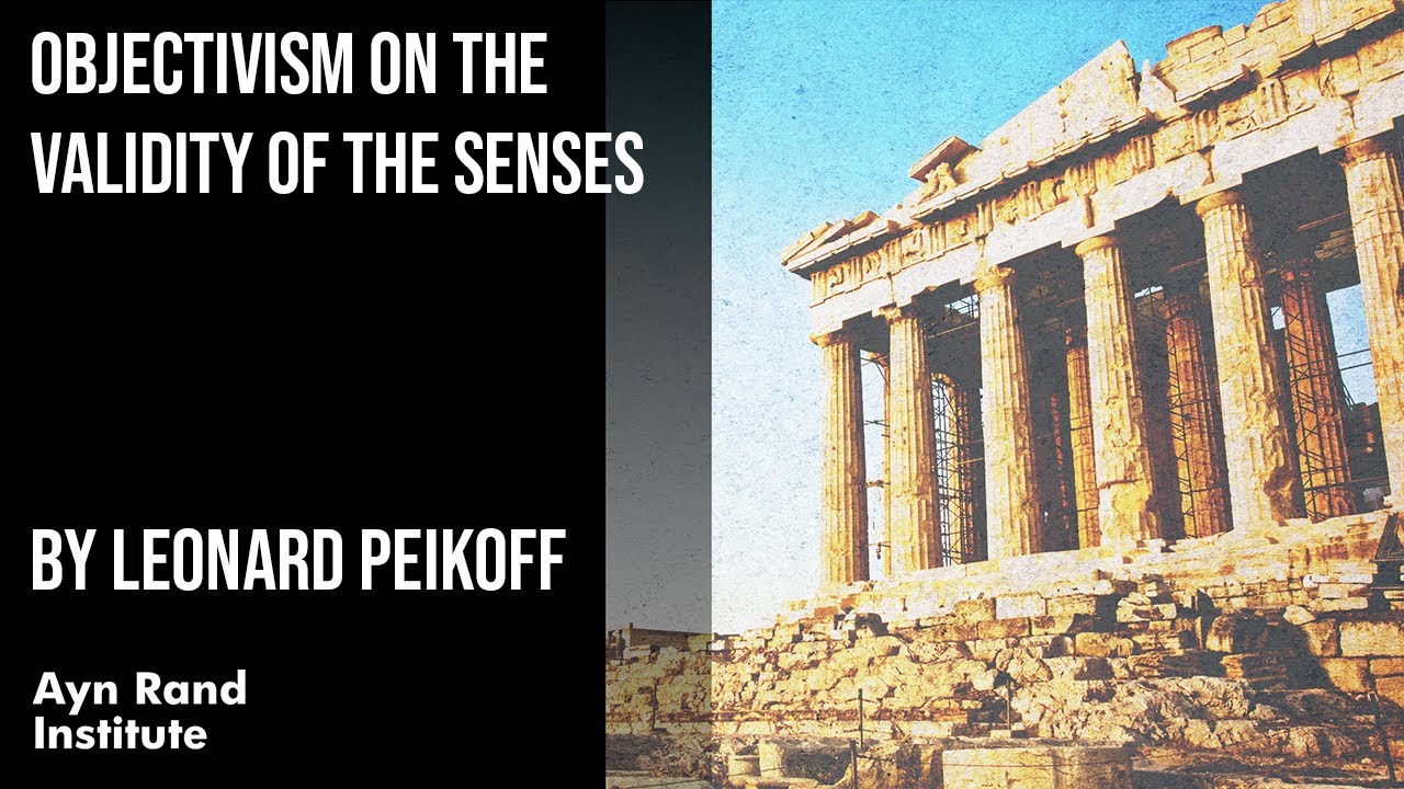 Objectivism on the Validity of the Senses by Leonard Peikoff, part 48 ...