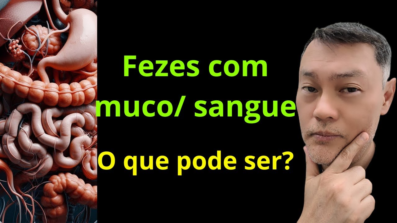 FEZES COM MUCO E/ OU SANGUE: O QUE PODE SER? - YouTube