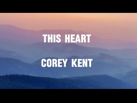 This Heart - Corey Kent (Lyric Video) - YouTube
